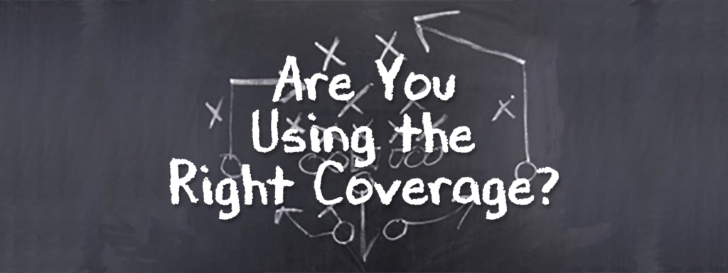 Are You Using the Right Coverage? - AFCA