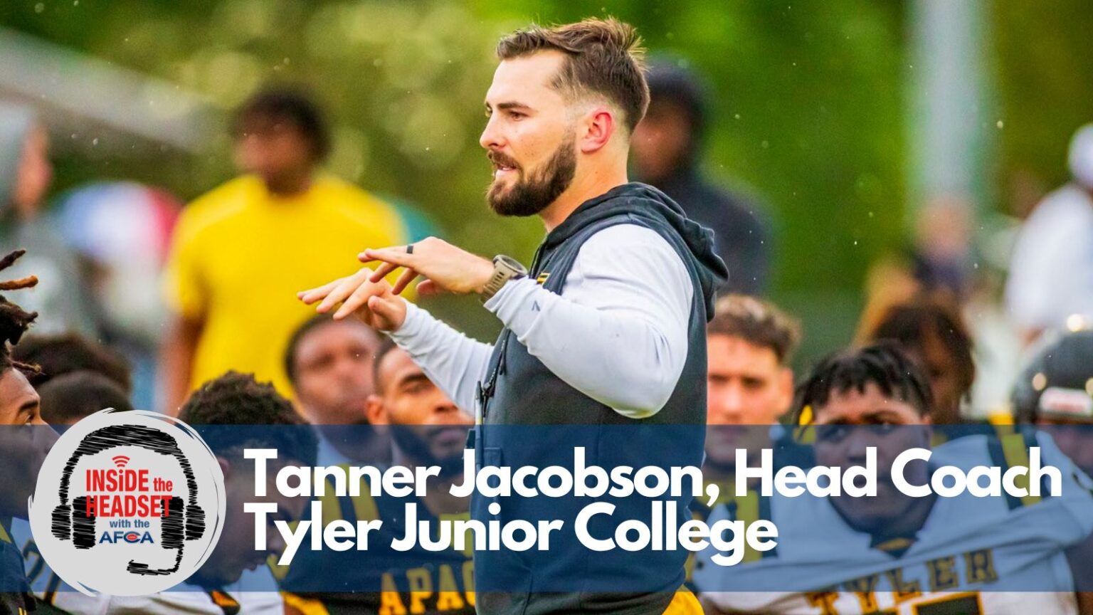 Inside the Headset - Tanner Jacobson, Head Coach - Tyler JC - AFCA